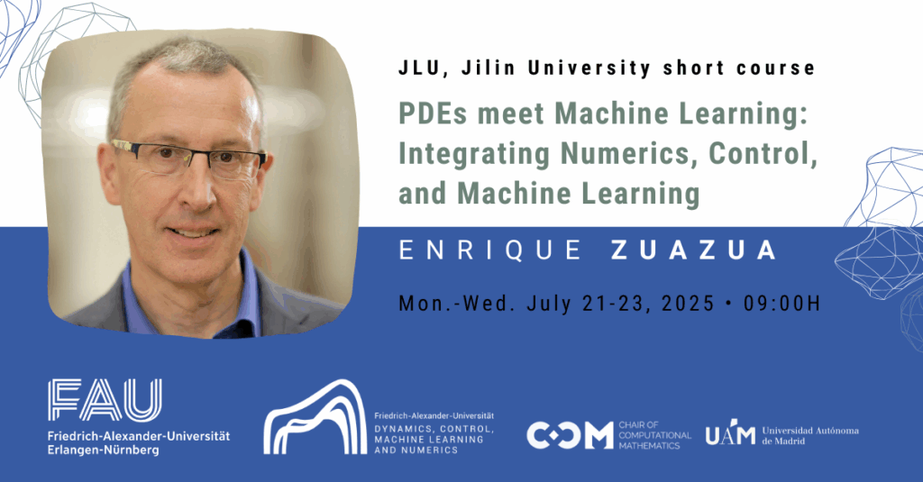 JLU Short course: PDEs Meet Machine Learning: Integrating Numerics, Control, and Machine ...